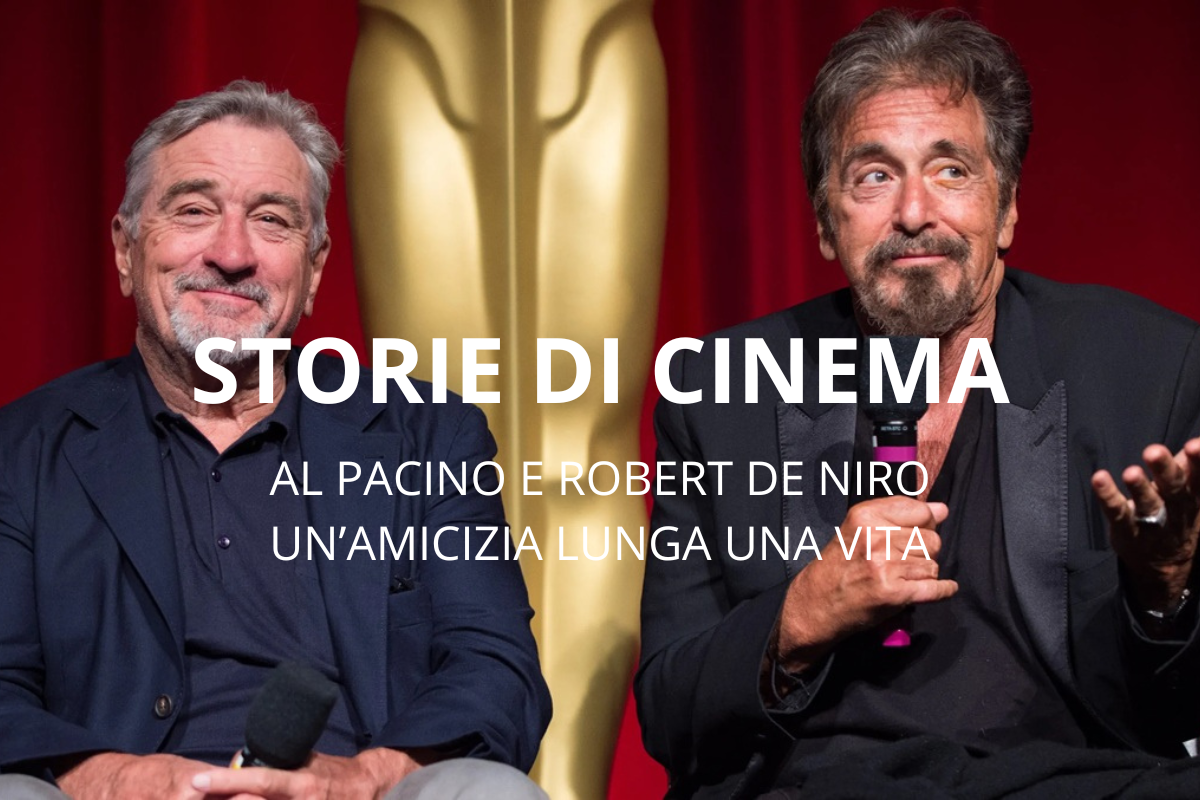 Al Pacino e Robert De Niro: un’amicizia lunga una vita – STAZIONE CINEMA